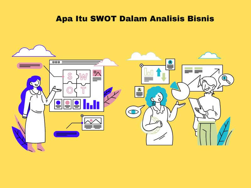 Apa Itu SWOT Dalam Analisis Bisnis - Pengertian.id Apa Itu SWOT Dalam Analisis Bisnis - Pengertian.id