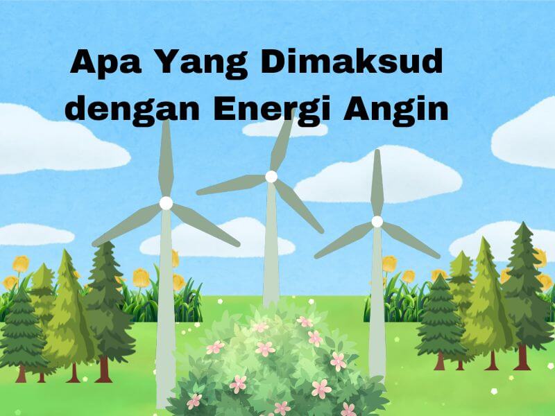 Apa Yang Dimaksud dengan Energi Angin - Pengertian.id Apa Yang Dimaksud dengan Energi Angin - Pengertian.id